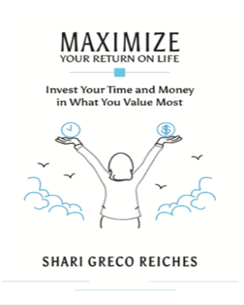 Shari Reiches' first book: Maximize Your Return on Life has been ... Shari Reiches' first book: Maximize Your Return on Life has been ...